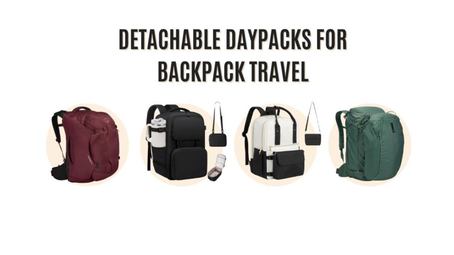 Detachable Daypacks for Backpack Travel: 7 Expert Choices for Smarter ...