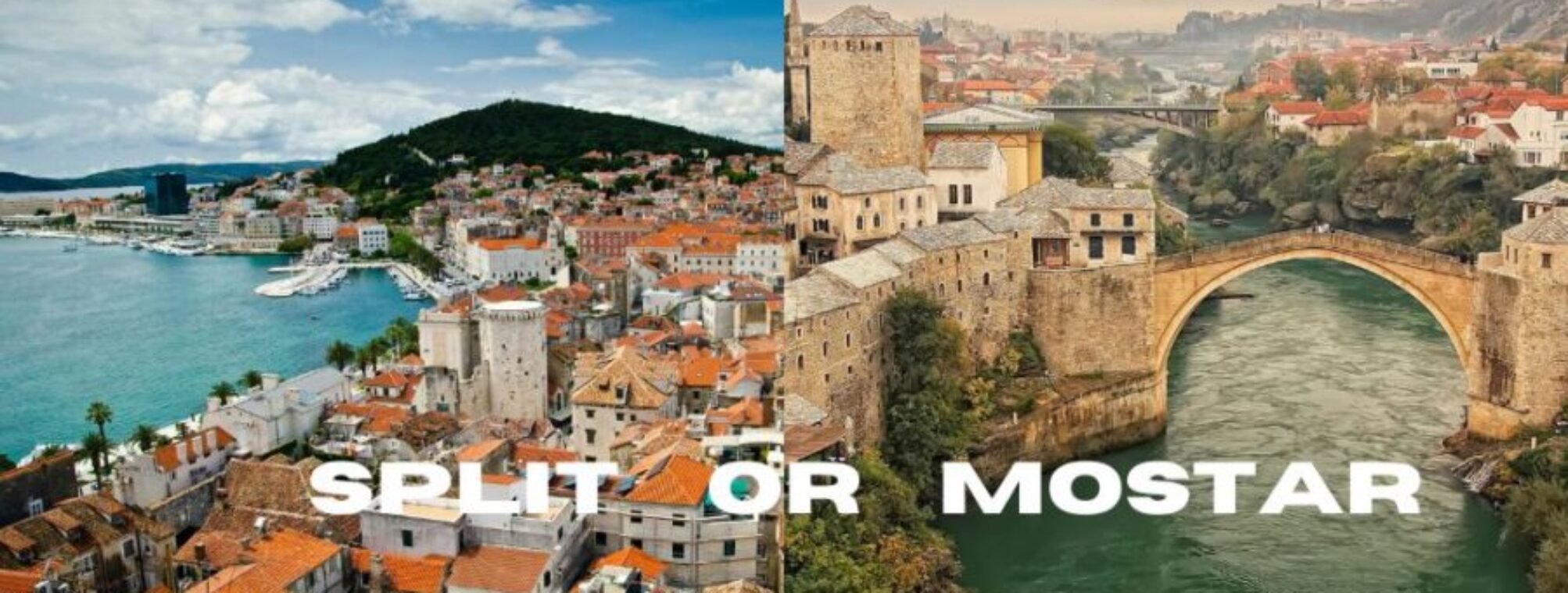 Split vs Mostar: Which | RJT